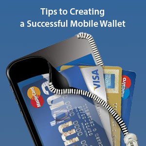Five Terrific Tips to Creating a Successful Mobile Wallet