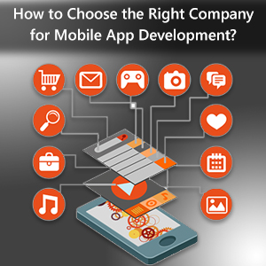 How to Choose the Right Company for Mobile App Development