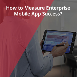 How to Measure Enterprise Mobile App Success?