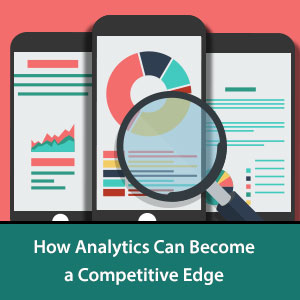 How Analytics Can Become a Competitive Edge?